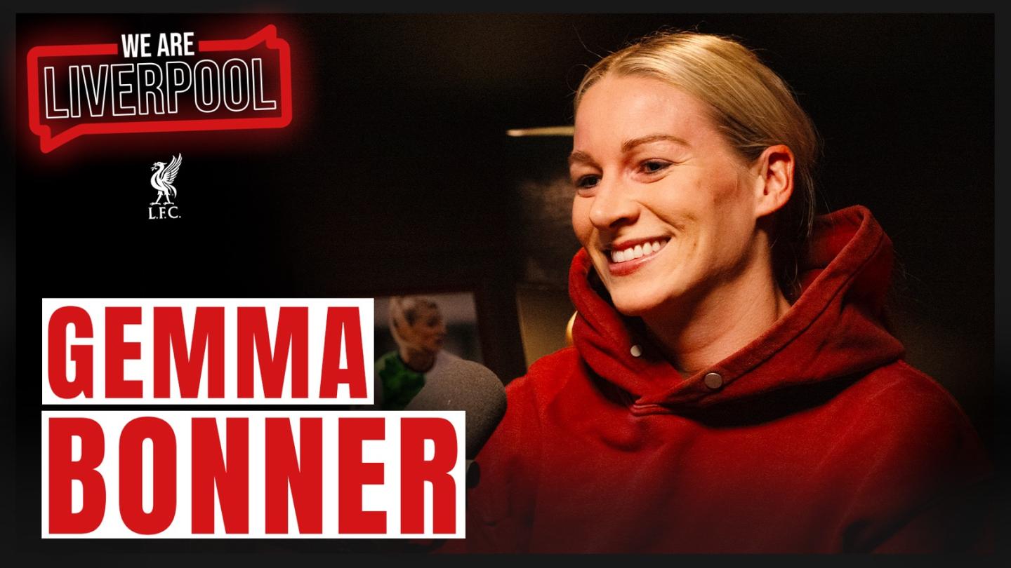 'We are Liverpool' podcast: Episode 16 - Gemma Bonner - Liverpool FC