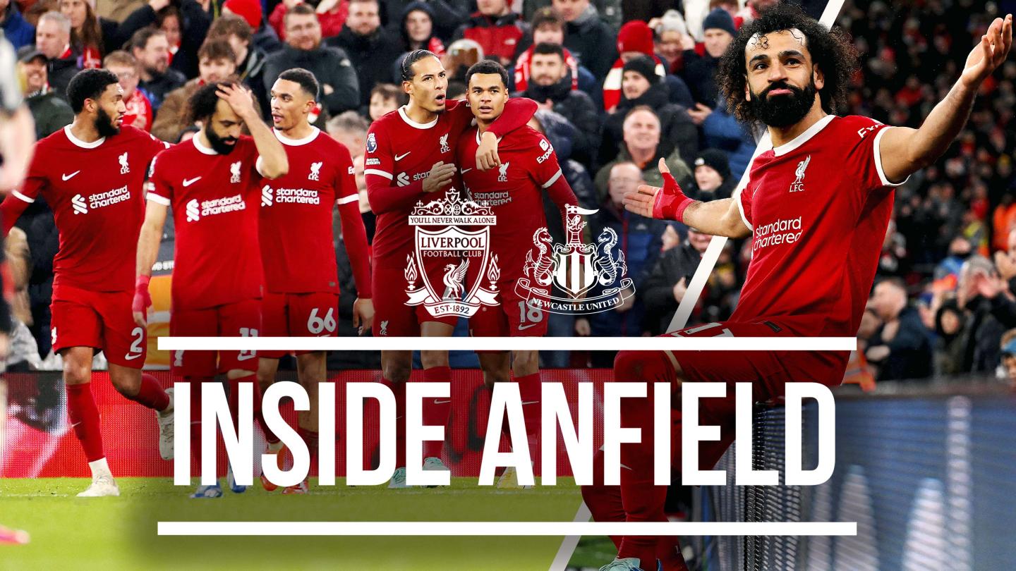 Inside Anfield: Watch a fresh look at Liverpool 4-2 Newcastle United ... Inside Anfield: Watch a fresh look at Liverpool 4-2 Newcastle United ...