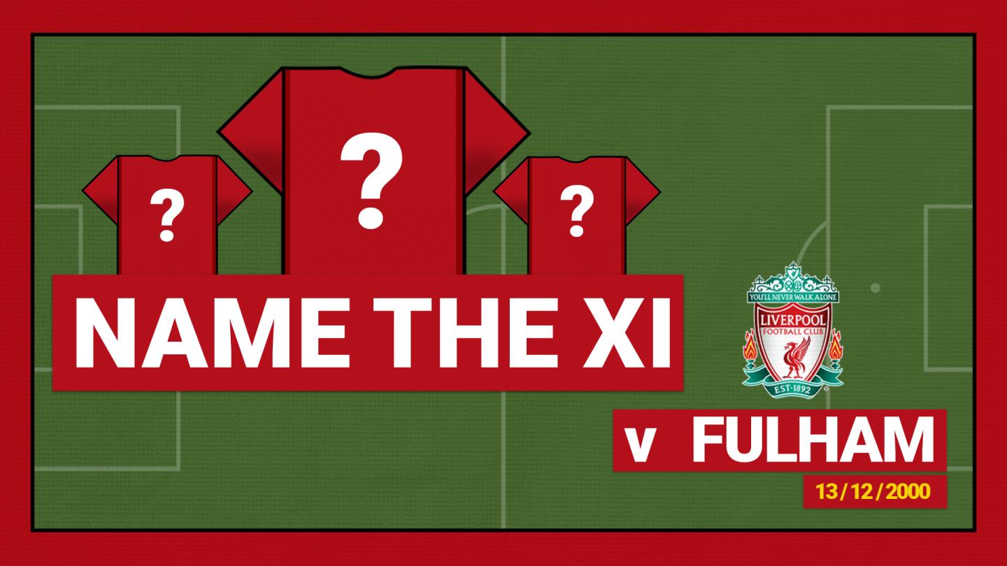 Name the starting XI - 2000 League Cup: Liverpool 3-0 Fulham - Liverpool FC