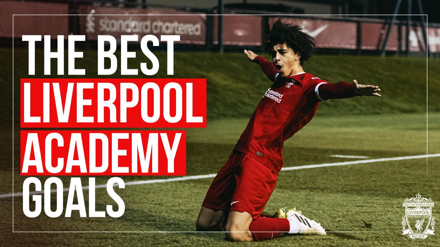 Watch the best goals from Liverpool U18s and U21s in 2023-24 - Liverpool FC
