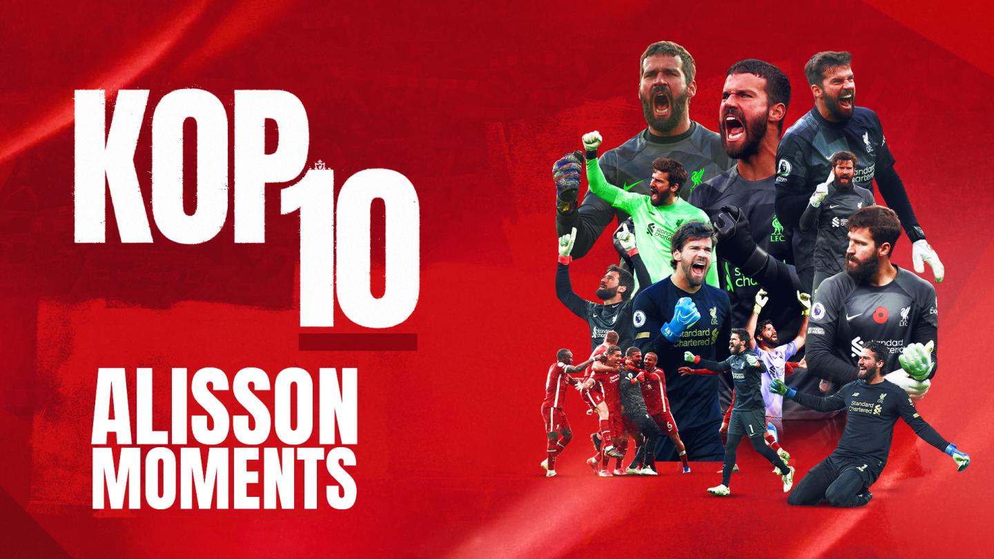 Kop 10: Alisson Becker's best Liverpool moments so far - Liverpool FC
