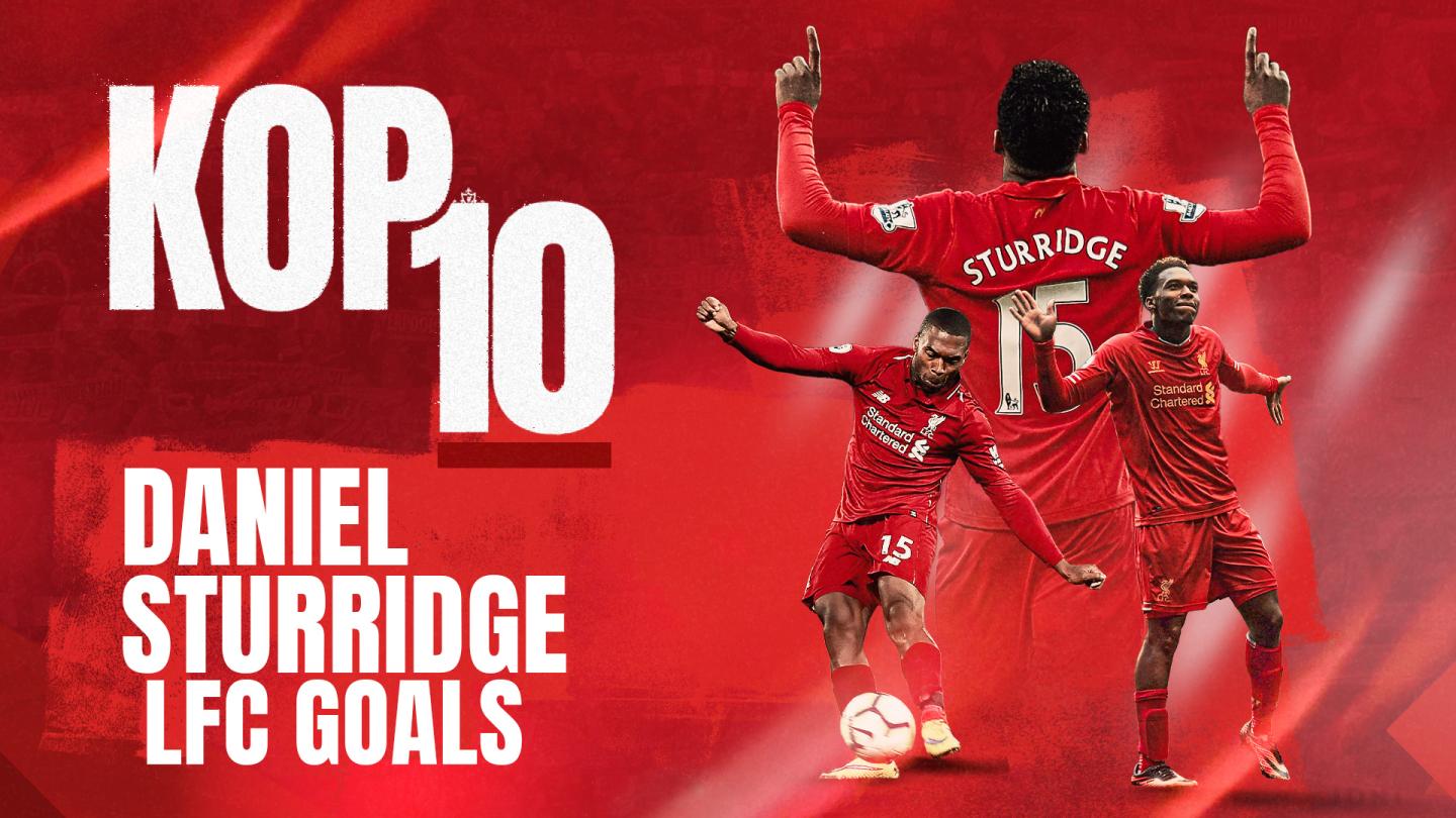 Kop 10: Daniel Sturridge's best Liverpool goals - Liverpool FC