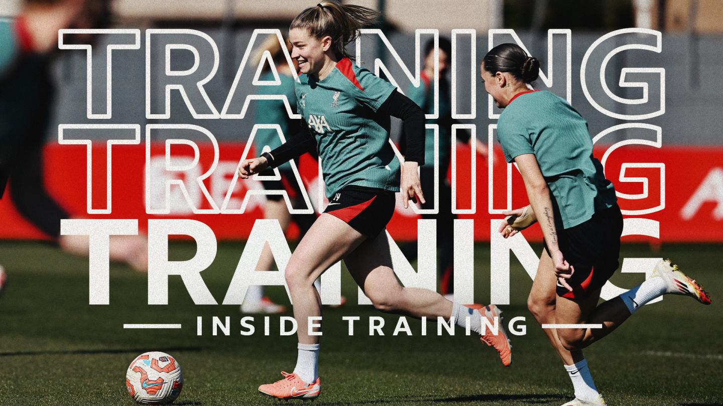 Inside Training: LFC Women step up preparations for Arsenal - Liverpool FC