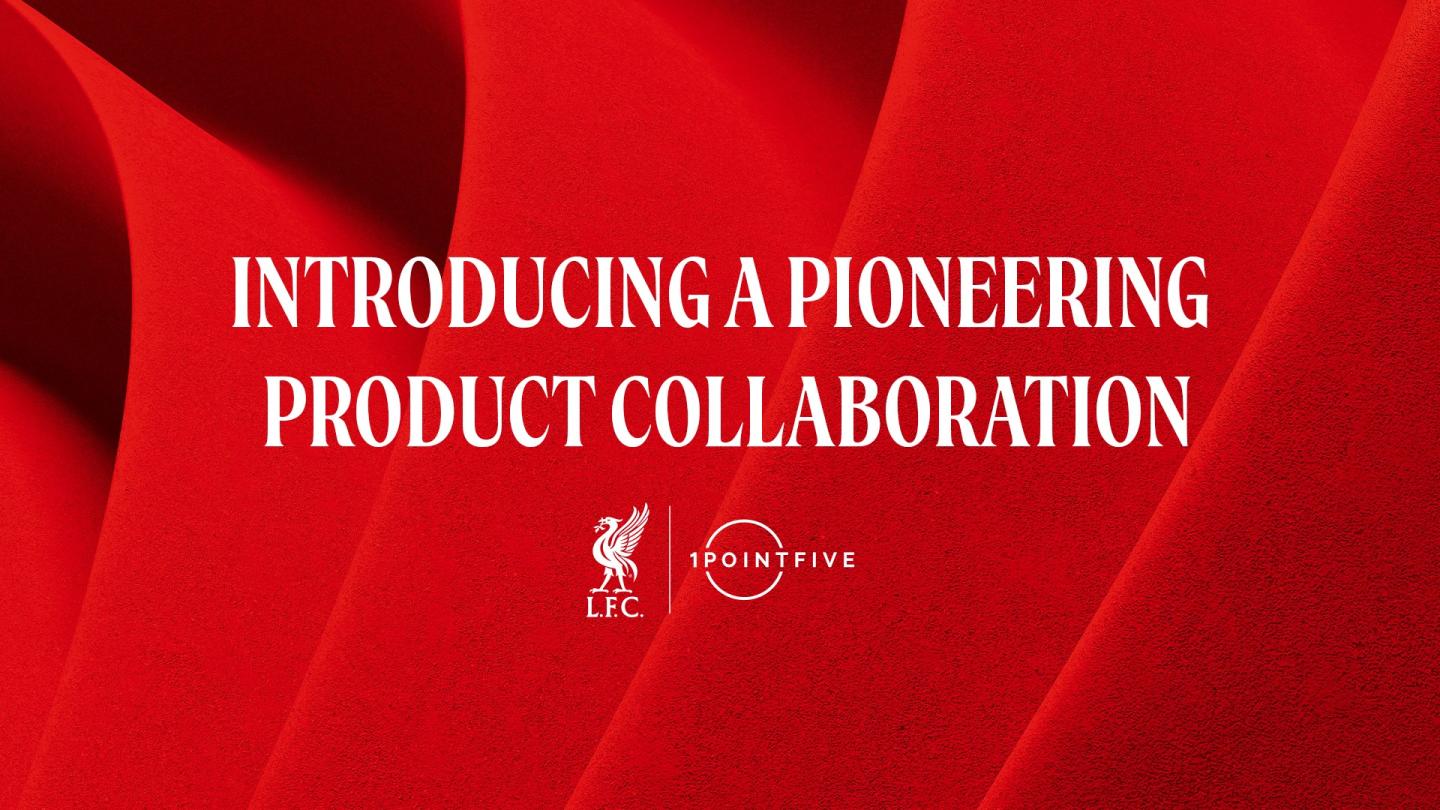 Liverpool FC and 1PointFive announce pioneering product collaboration ...