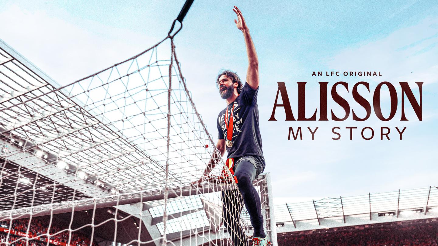 Coming soon: Watch 'Alisson: My Story' - a new LFC Original series ...