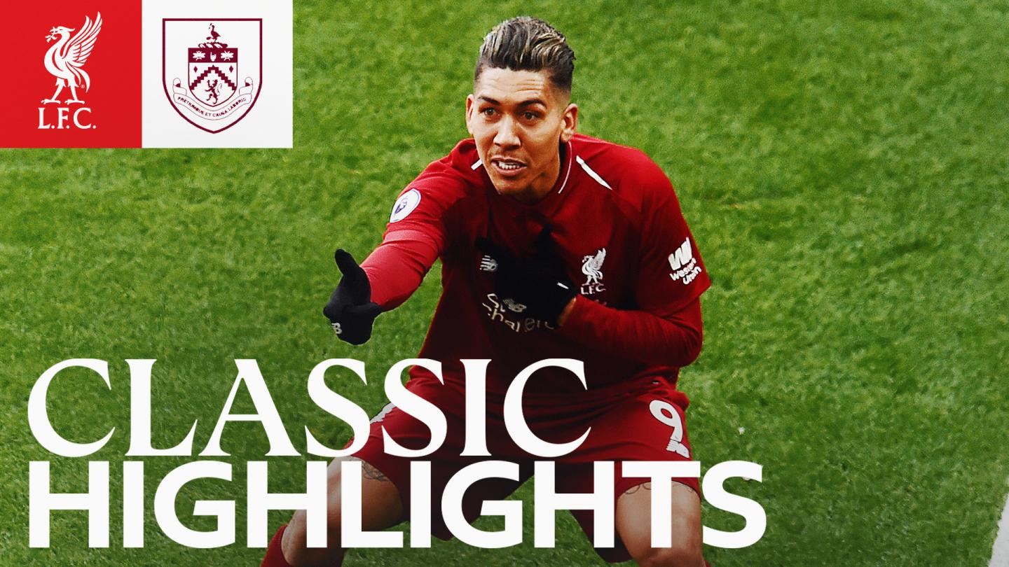 Watch 'Classic Highlights': Liverpool 4-2 Burnley (2019) - Liverpool FC
