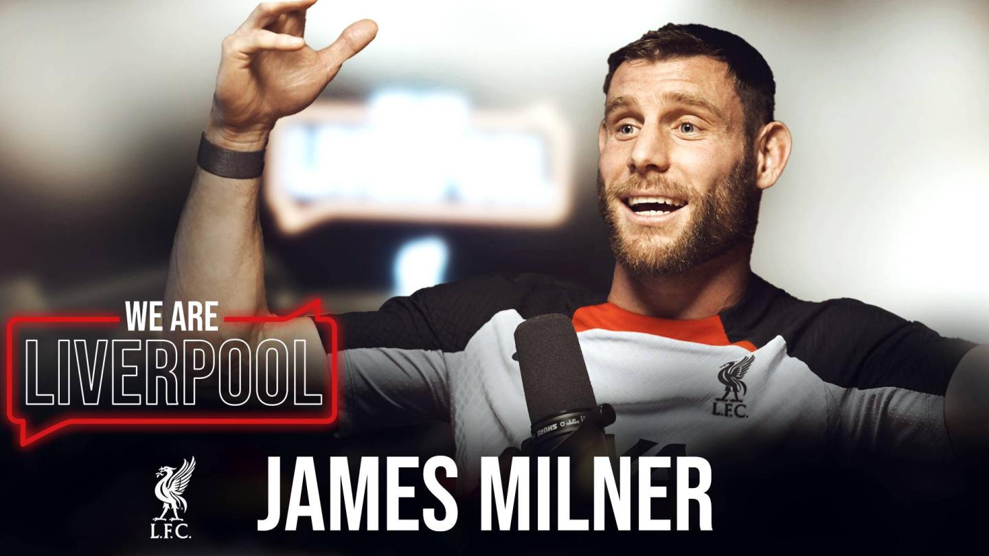 'We are Liverpool' podcast: Episode 1 - James Milner - Liverpool FC