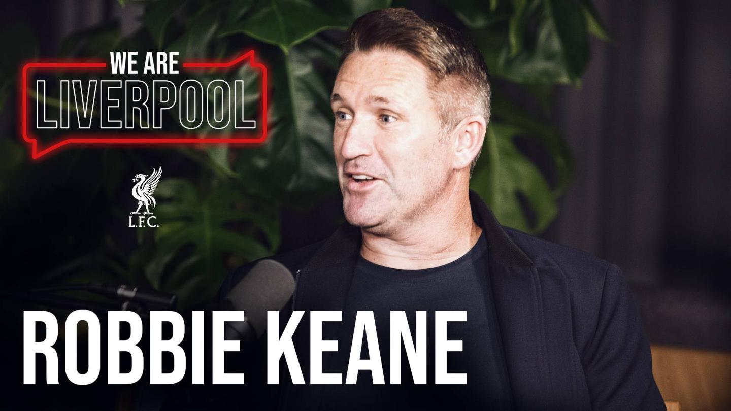 'We are Liverpool' podcast: Episode 6 - Robbie Keane - Liverpool FC