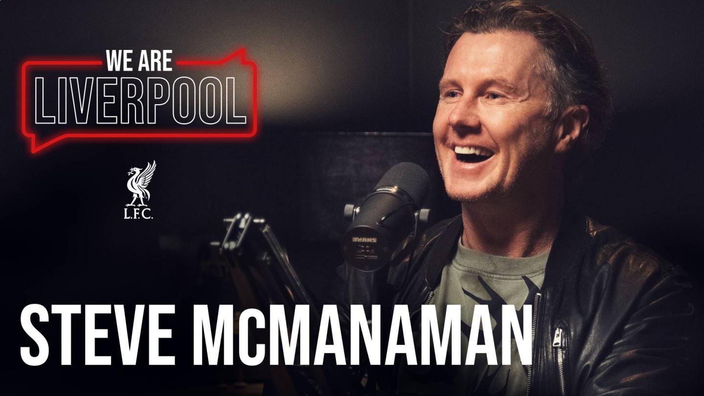 'We are Liverpool' podcast: Episode 7 - Steve McManaman - Liverpool FC