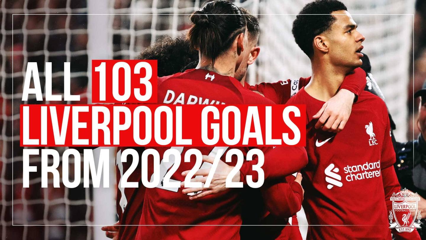 Watch all 103 of Liverpool's goals in 2022-23 - Liverpool FC