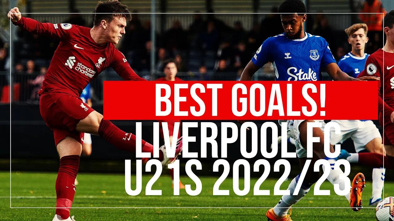 Watch Liverpool U21s' top 10 goals of 2022-23 - Liverpool FC