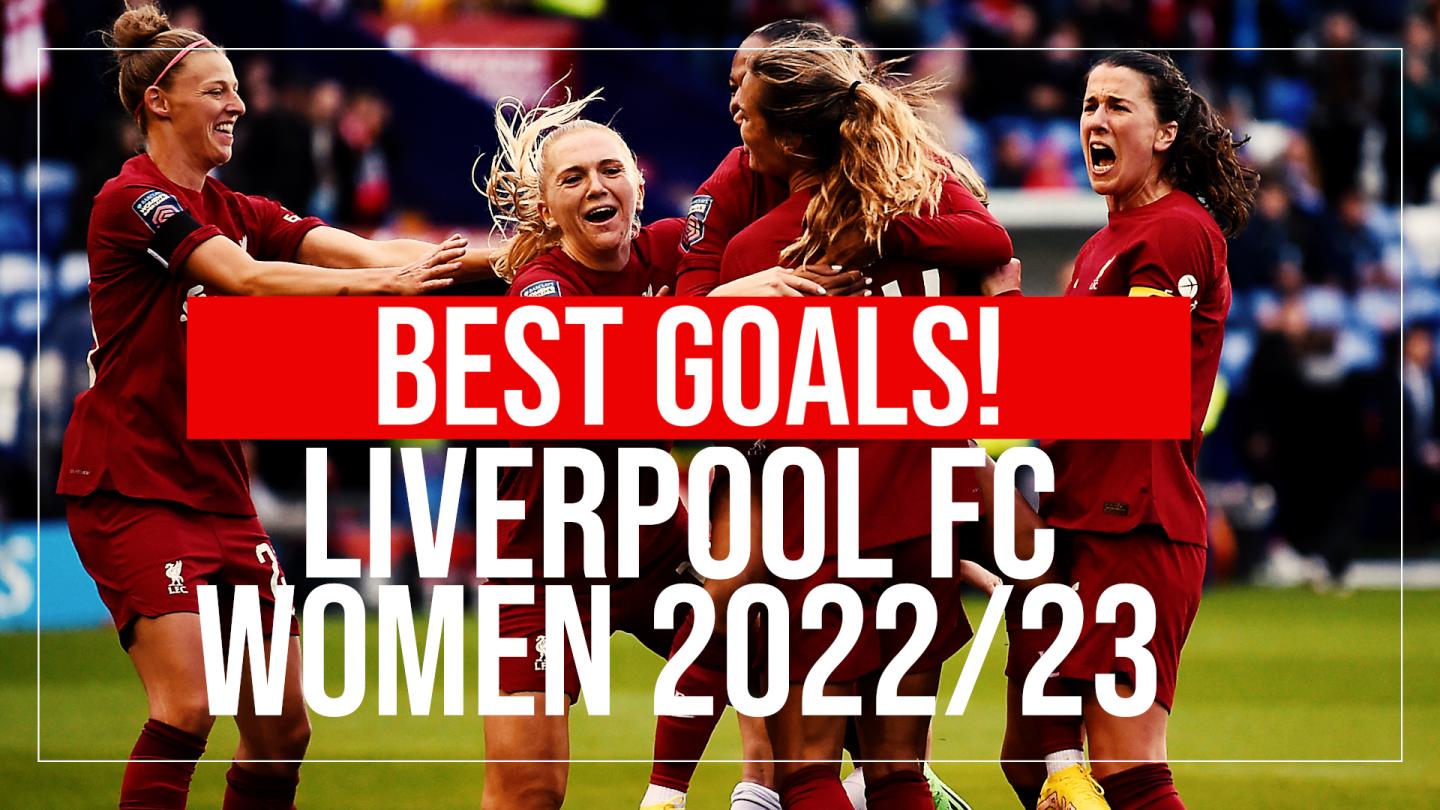 Watch Liverpool FC Women's top 10 goals of 2022-23 - Liverpool FC